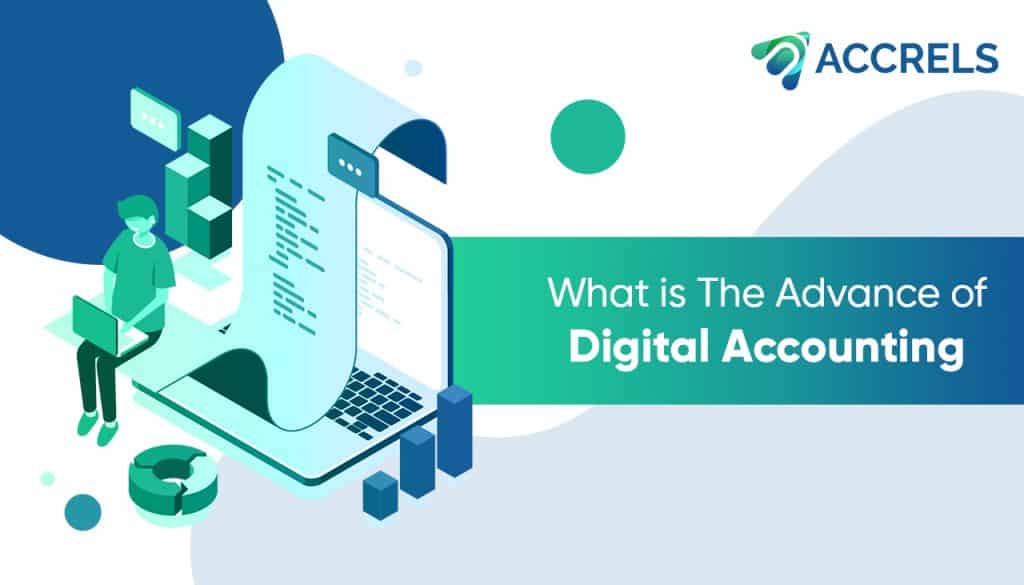 What is The Advanced of Digital Accounting? - Accrels