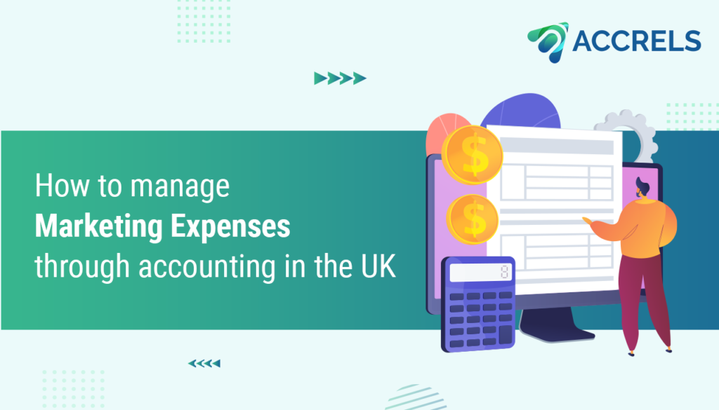 How to Manage Marketing Expenses through Accounting in the UK?